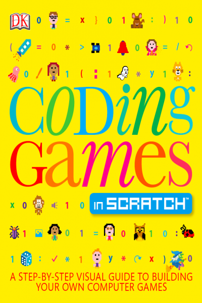 Coding Game In Scratch A Step By Step Visual Guide To Building Your Own Computer Games