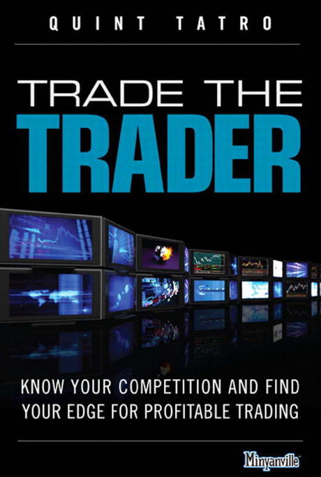 Trade the Trader Know Your Competition and Find Your Edge for ...